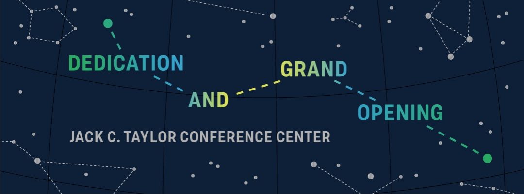 Dedication and Grand Opening | Jack C. Taylor Conference Center